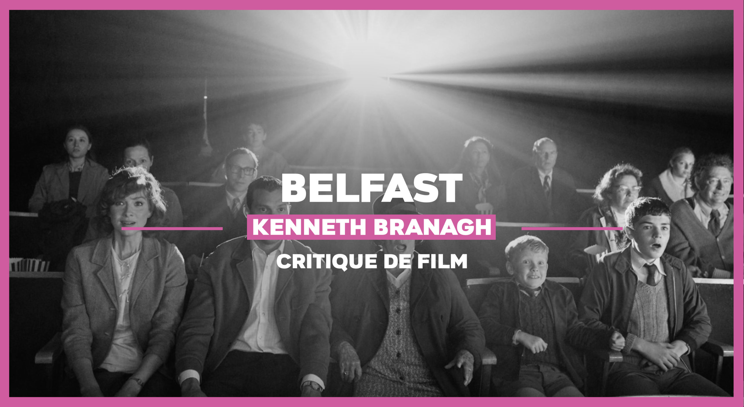 Belfast de Kenneth Branagh : Une enfance mouvementée - Films