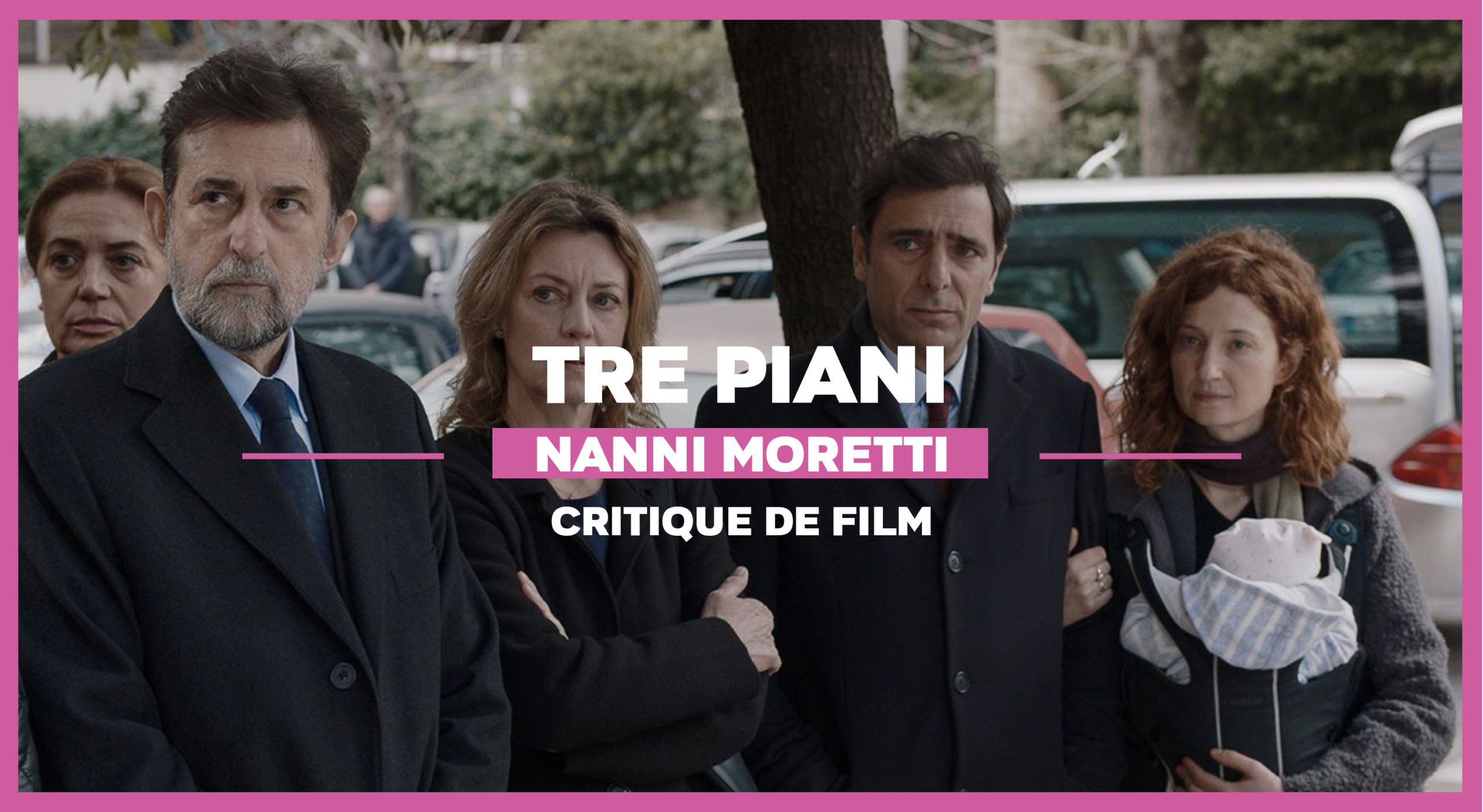 Tre Piani de Nanni Moretti : Un film sur les gens sans les gens